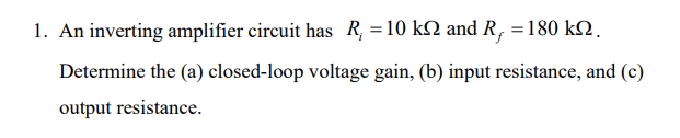 Solved 1. An inverting amplifier circuit has R = 10 k 2 and | Chegg.com