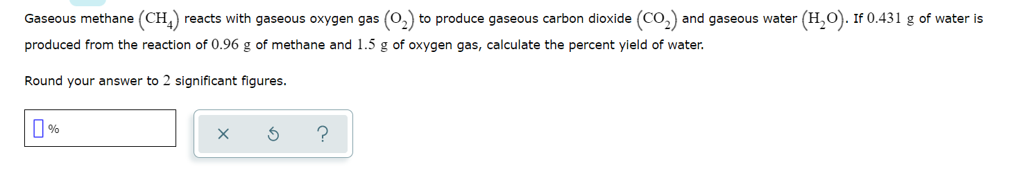 Solved Gaseous methane (CH) reacts with gaseous oxygen gas | Chegg.com