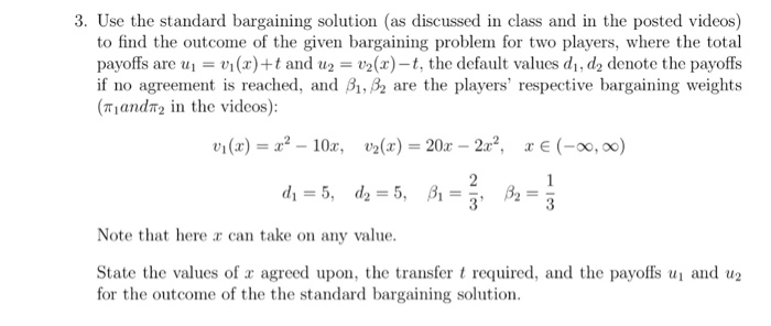 Solved 3. Use the standard bargaining solution (as discussed | Chegg.com