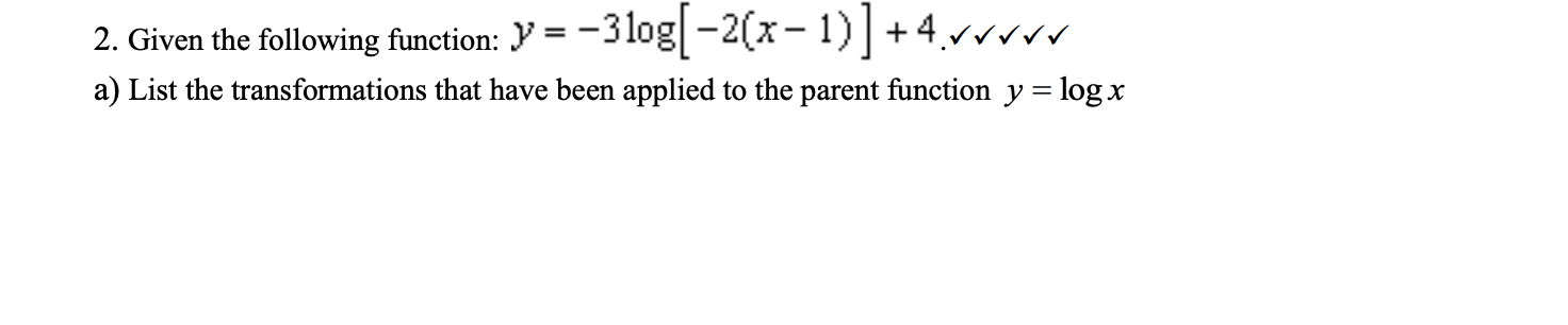 Solved 2. Given the following function: y =-3log[-2(x-1)] | Chegg.com