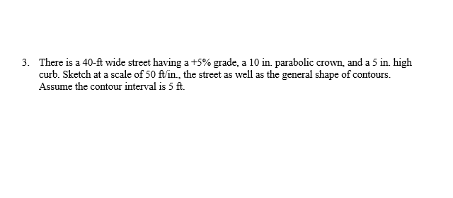 Solved There is a 40-ft wide street having a +5% grade, a 10 | Chegg.com