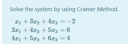 Solved Solve the system by using Cramer Method. X1 + 3x2 + | Chegg.com