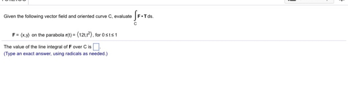 Solved Given the following vector field and oriented curve | Chegg.com