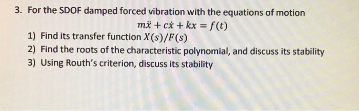 Solved 3. For the SDOF damped forced vibration with the | Chegg.com