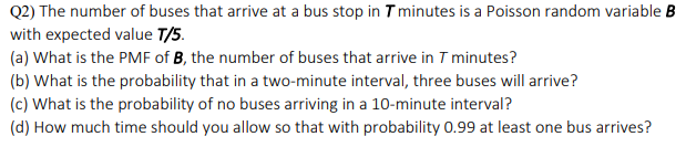 Solved Q2) The number of buses that arrive at a bus stop in | Chegg.com