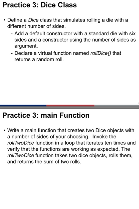 Solved Practice 3: Dice Class Define a Dice class that | Chegg.com