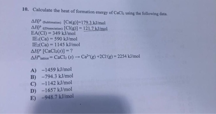 Solved 10. Calculate the heat of formation energy of CaCl2 | Chegg.com