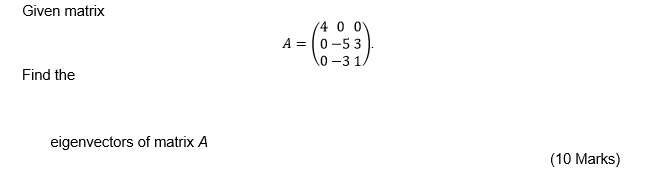 Solved Given matrix 74 0 0 A=0-53 0-31 Find the eigenvectors | Chegg.com