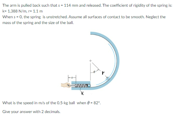 Solved The arm is pulled back such that s=114 mm and | Chegg.com
