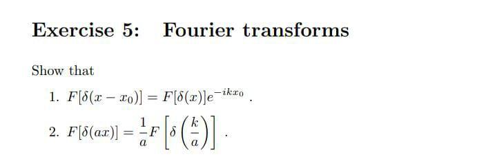 Solved Exercise 5: Fourier transforms Show that 1. | Chegg.com