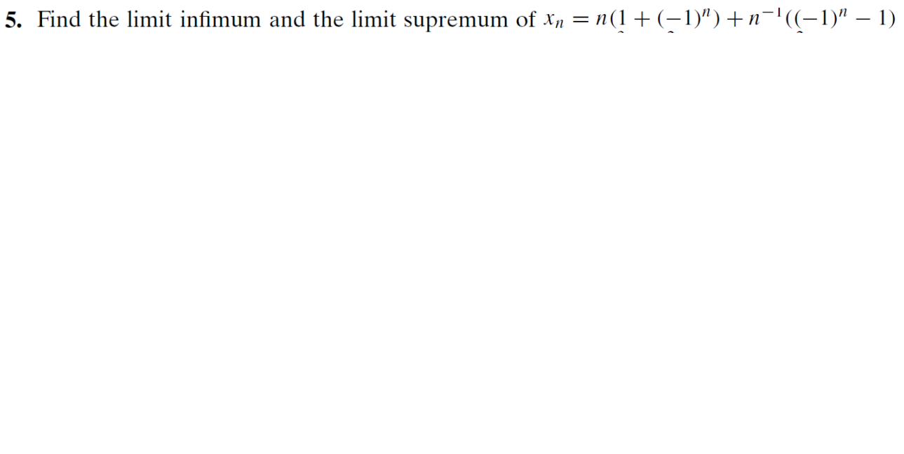 Solved 5. Find the limit infimum and the limit supremum of | Chegg.com