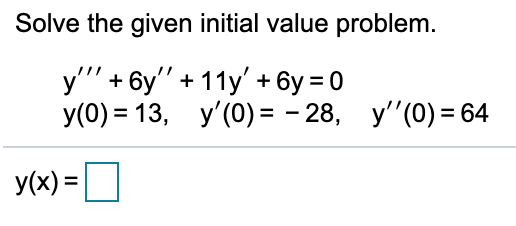 Solved Solve the given initial value problem. y'"' + 6y'' + | Chegg.com