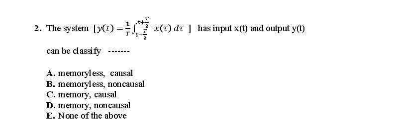 Solved 2. The system [4(e) == 0 x(e) de ] has input xt) and | Chegg.com