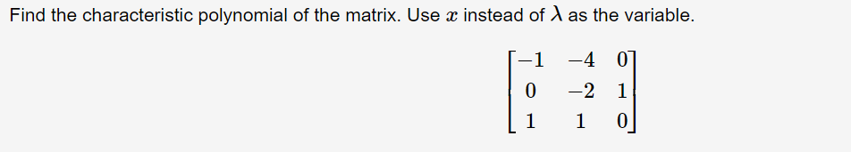 Solved Find the characteristic polynomial of the matrix. Use | Chegg.com