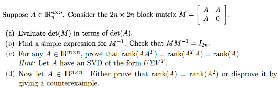 Solved Suppose A € Rnxn. Consider the 2n x 2n block matrix M | Chegg.com