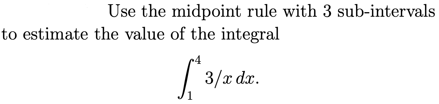 Solved Use the midpoint rule with 3 sub-intervals to | Chegg.com
