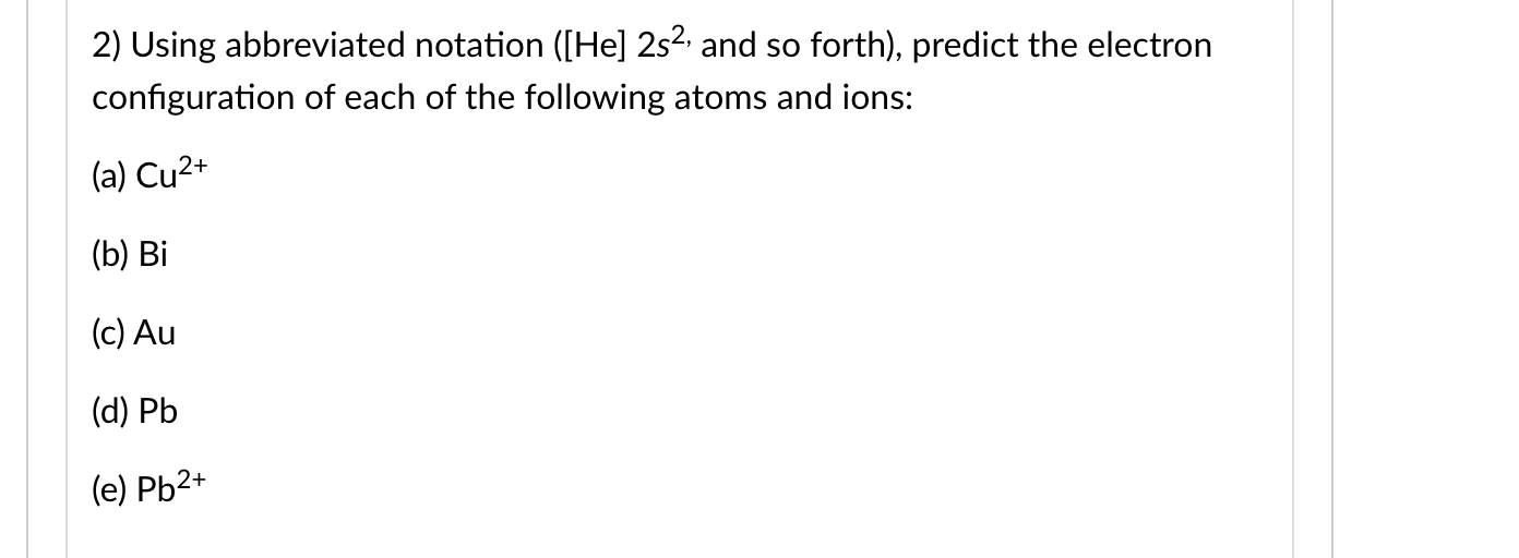 Solved 2) Using abbreviated notation ([He] 252, and so | Chegg.com