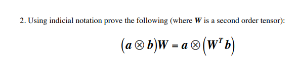 Solved 2. Using indicial notation prove the following (where | Chegg.com Solved 2. Using indicial notation prove the following (where | Chegg.com