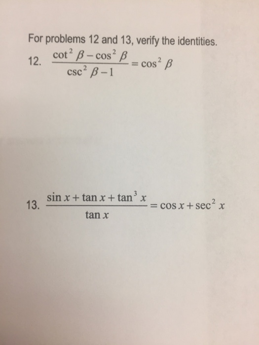 Solved For problems 12 and 13, verify the identities. cot^2 | Chegg.com
