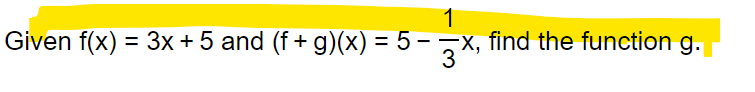 Solved Given f(x)=3x+5 and (f+g)(x)=5−31x, find the function | Chegg.com
