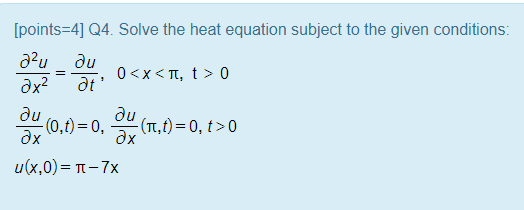 Solved [points=4] Q4. Solve the heat equation subject to the | Chegg.com
