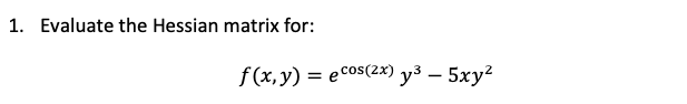 Solved Evaluate the Hessian matrix | Chegg.com