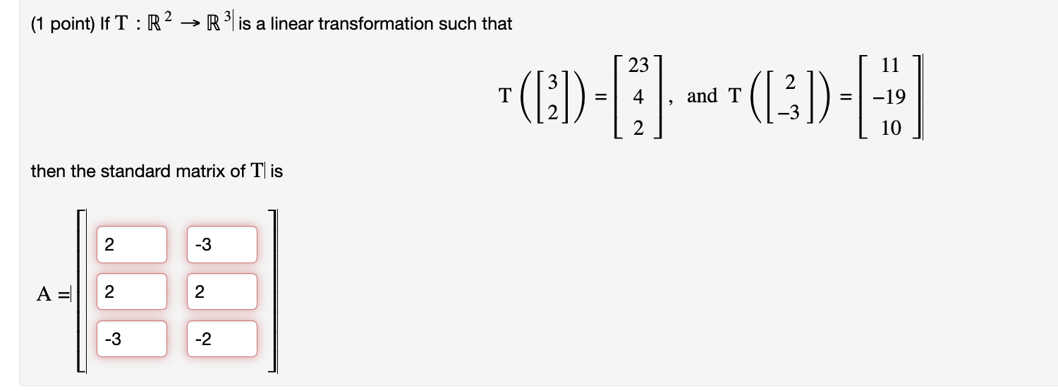 Solved (1 ﻿point) ﻿If T:R2→R3 ﻿is a linear transformation | Chegg.com