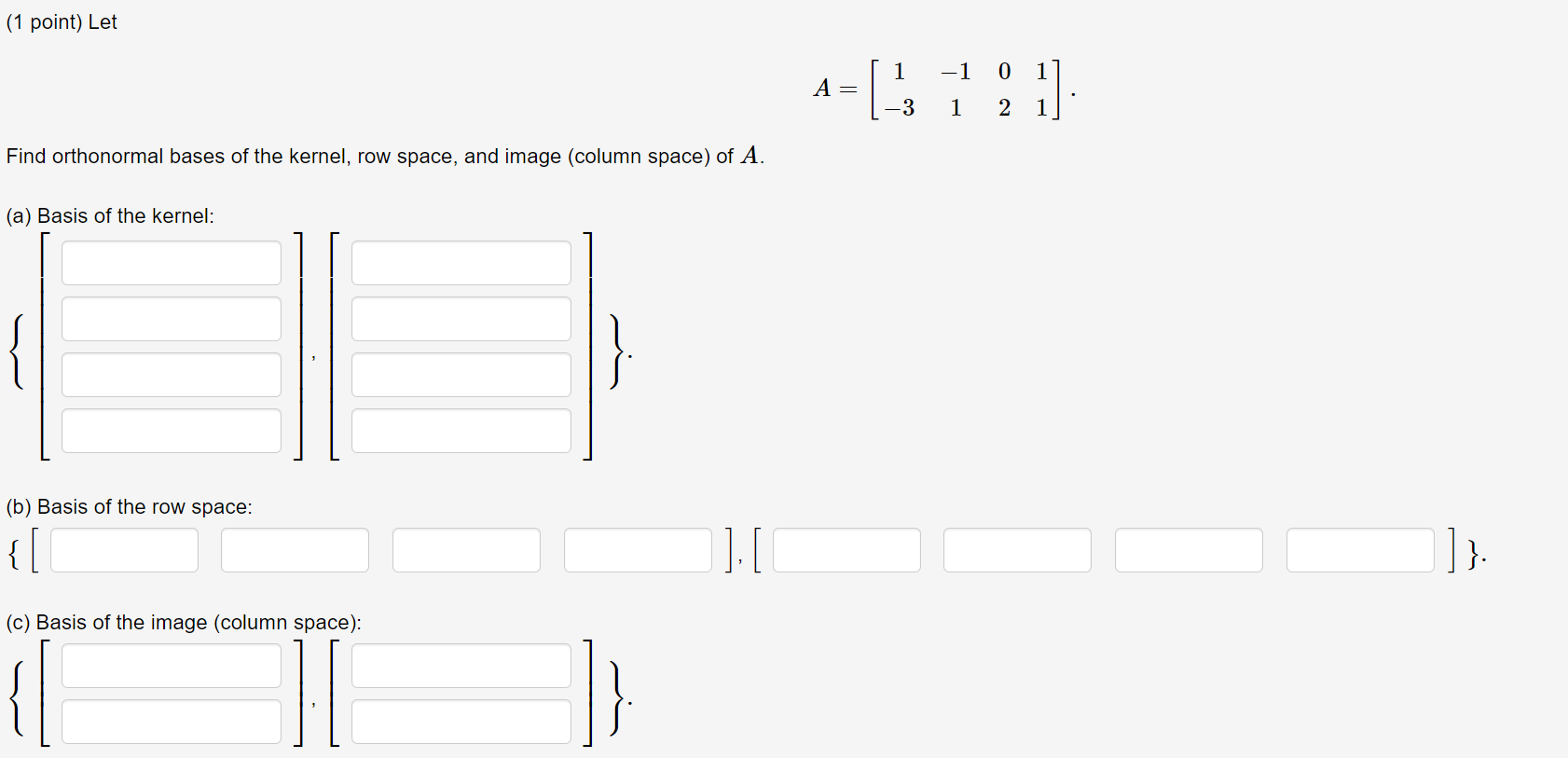 Solved (1 point) Let -1 0 1 1 = (-3 1 1 2. Find orthonormal | Chegg.com Solved (1 point) Let -1 0 1 1 = (-3 1 1 2. Find orthonormal | Chegg.com