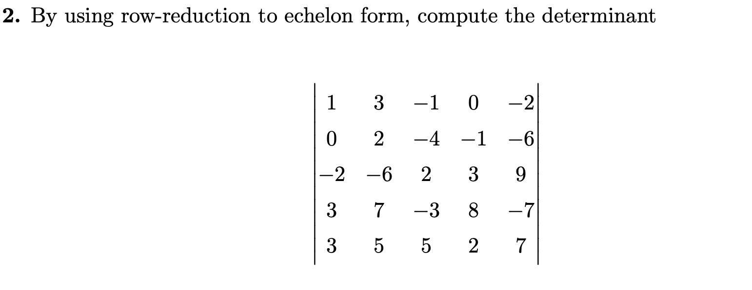 Solved 2. By using row-reduction to echelon form, compute | Chegg.com