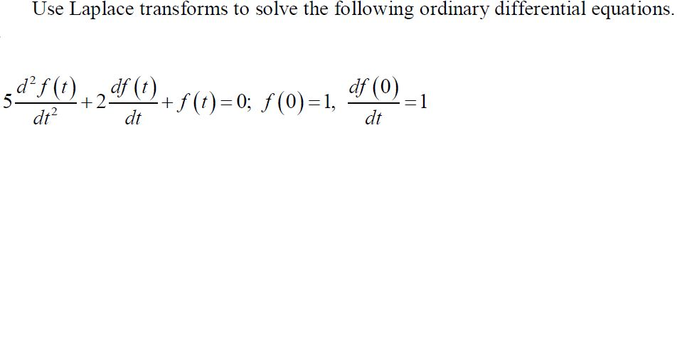 Solved Use Laplace transforms to solve the following | Chegg.com