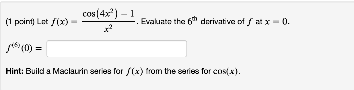 Solved 1 -. Evaluate the 6th derivative of ƒ at x = 0. | Chegg.com