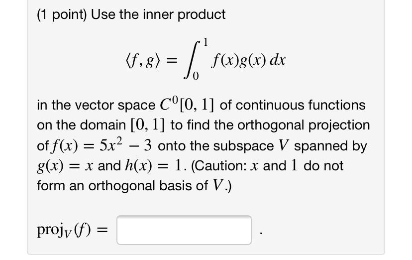 Solved (1 point) Use the inner product f(x)g(x) dx in the | Chegg.com