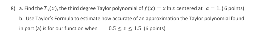 Solved 8) a. Find the T3(x), the third degree Taylor | Chegg.com