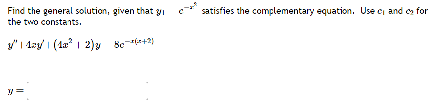 Solved Find the general solution, given that y1=e−x2 | Chegg.com