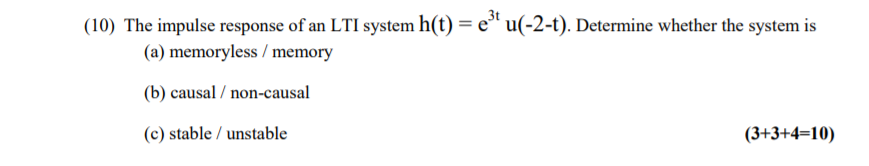 Solved (10) The impulse response of an LTI system h(t) = e' | Chegg.com