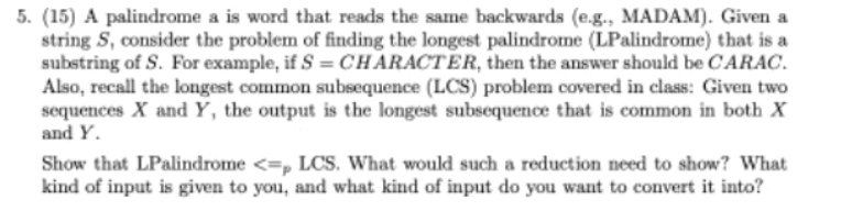 Solved 5. (15) A palindrome a is word that reads the same | Chegg.com