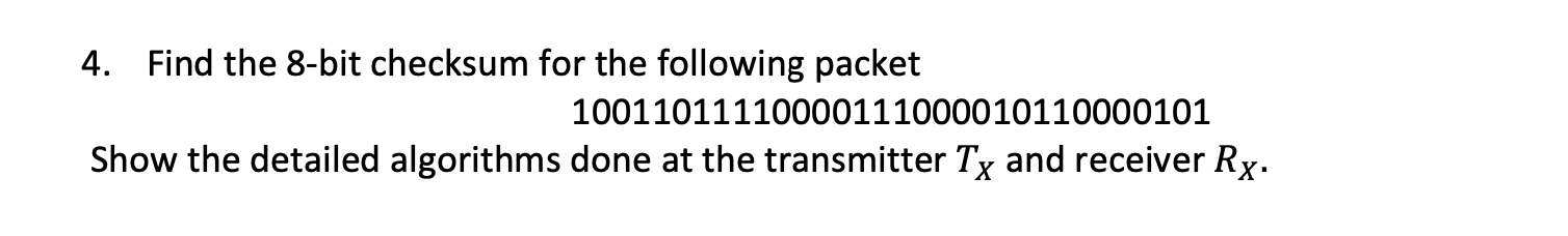 Solved 4 Find The 8 Bit Checksum For The Following Packet 