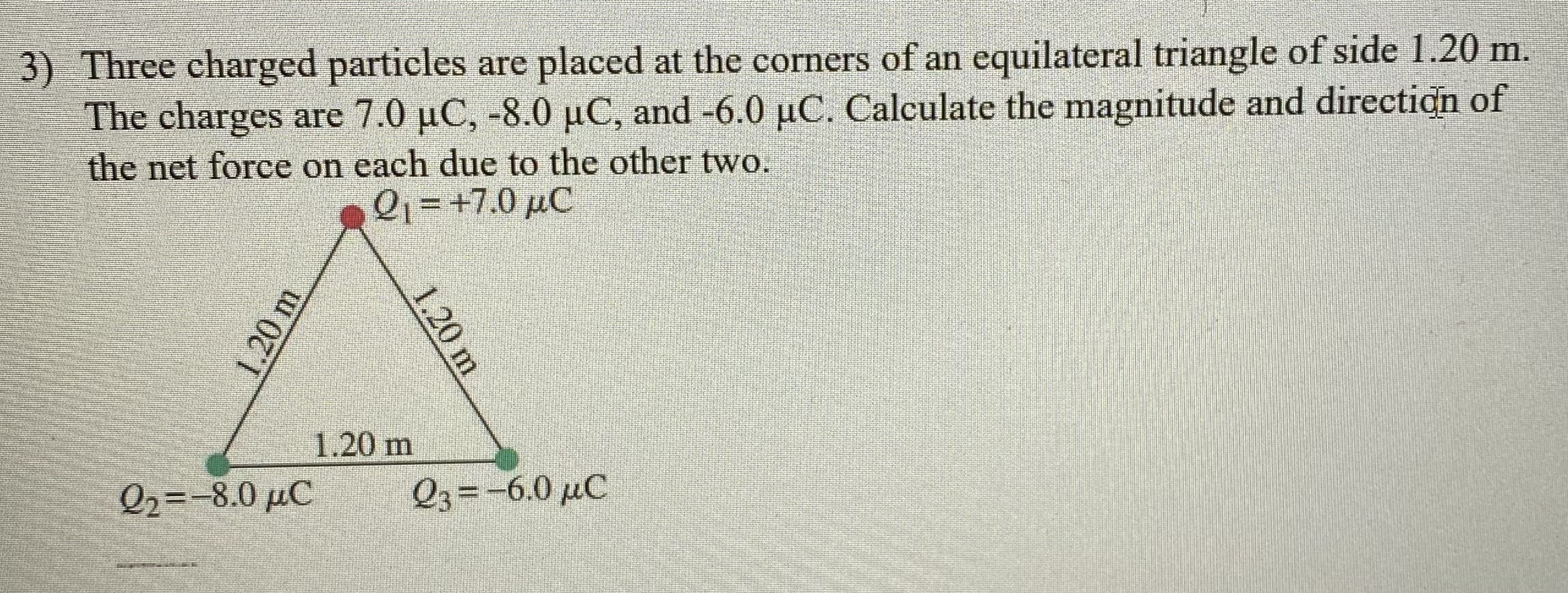Solved 3) Three charged particles are placed at the corners | Chegg.com