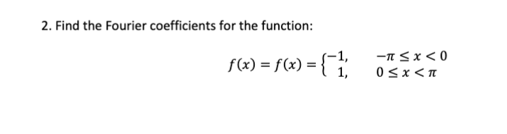 Solved 2. Find the Fourier coefficients for the function: | Chegg.com