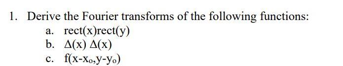 Solved 1. Derive the Fourier transforms of the following | Chegg.com