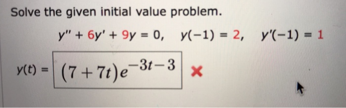 Solved Solve the given initial value problem y" + 6y' + 9y = | Chegg.com