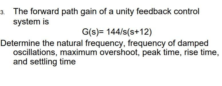 Solved 3. The forward path gain of a unity feedback control | Chegg.com