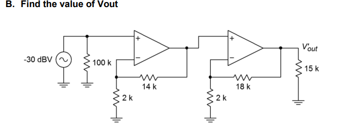 Solved B. Find the value of Vout Vout -30 dBV 100 k 15 k 14 | Chegg.com