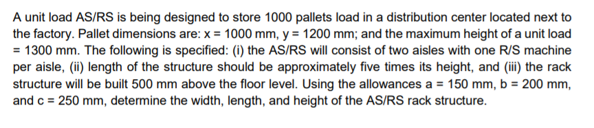 Solved A unit load AS/RS is being designed to store 1000 | Chegg.com