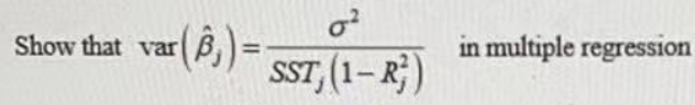 Solved Show that var(B)) = SST, (1- R}) in multiple | Chegg.com