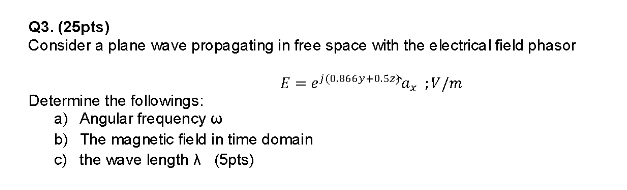 Solved Q3. (25pts) Consider a plane wave propagating in free | Chegg.com