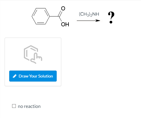 Solved (CH3)2NH ? 워 OH Draw Your Solution I no reaction OH | Chegg.com