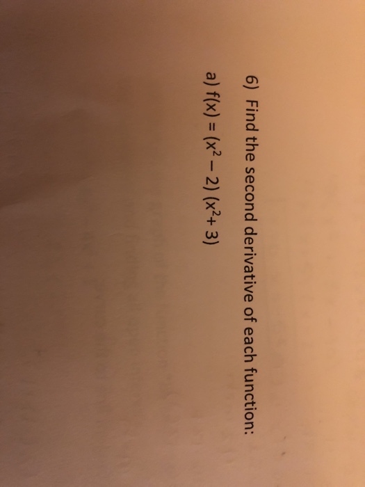 Solved 6) Find the second derivative of each function: a) | Chegg.com