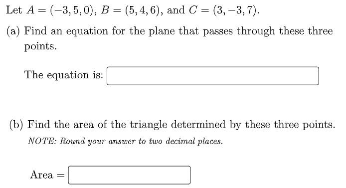 Solved Let A=(−3,5,0),B=(5,4,6), and C=(3,−3,7). (a) Find an | Chegg.com
