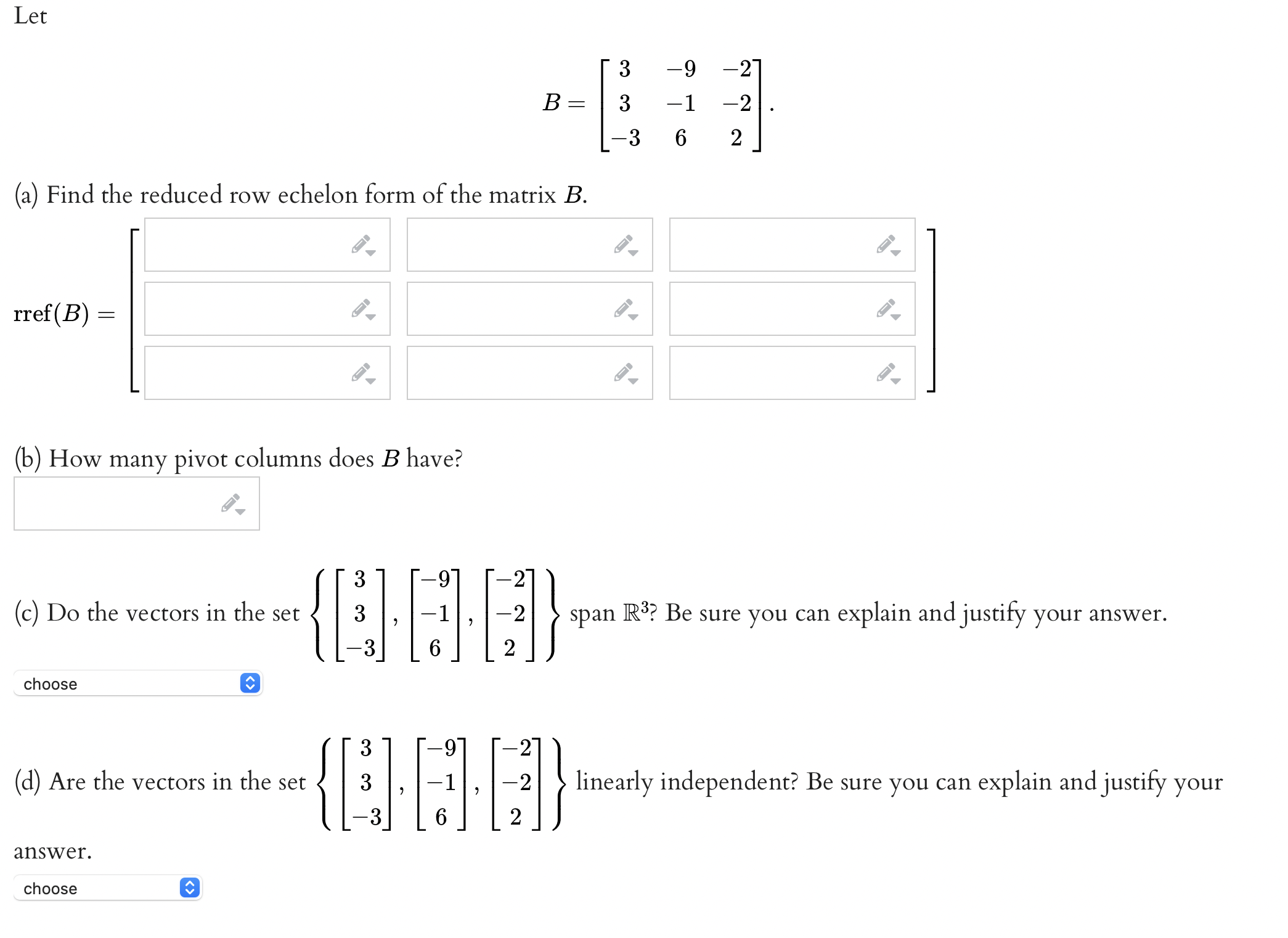 Solved Let B=⎣⎡33−3−9−16−2−22⎦⎤ (a) Find the reduced row | Chegg.com
